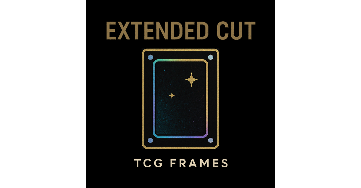 Extended Cut TCG Frames